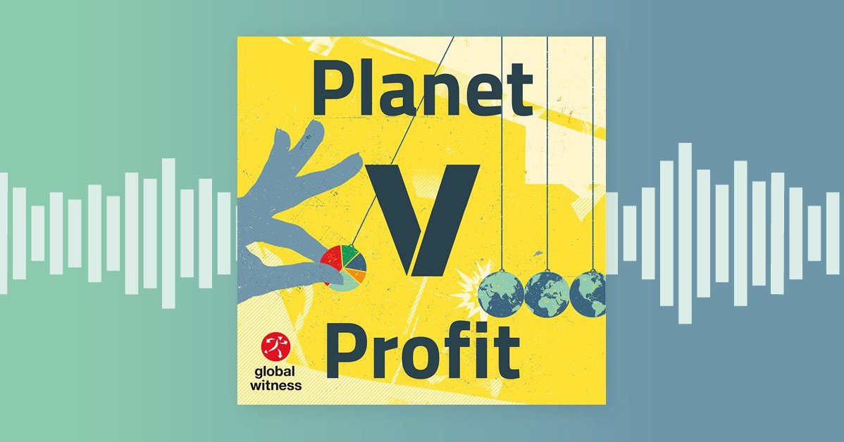Stories from the climate crisis - People V Profit Podcast | Global Witness